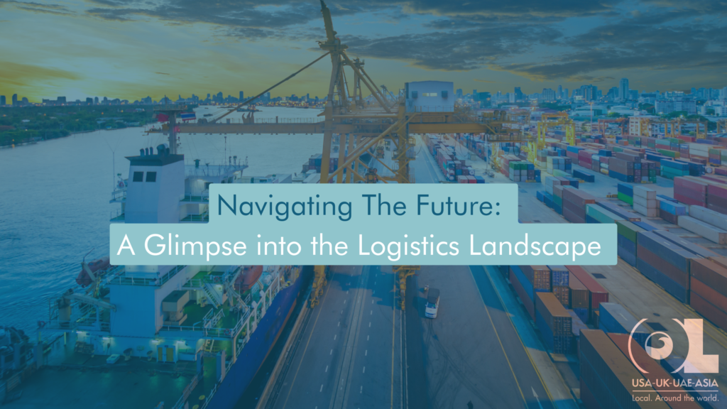 Navigating The Future: A Glimpse into the Logistics Landscape